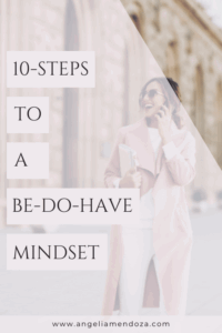 Create a Be-Do-Have Mindset in 10 Steps