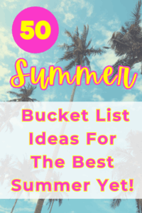 50 Summer Bucket List Ideas
